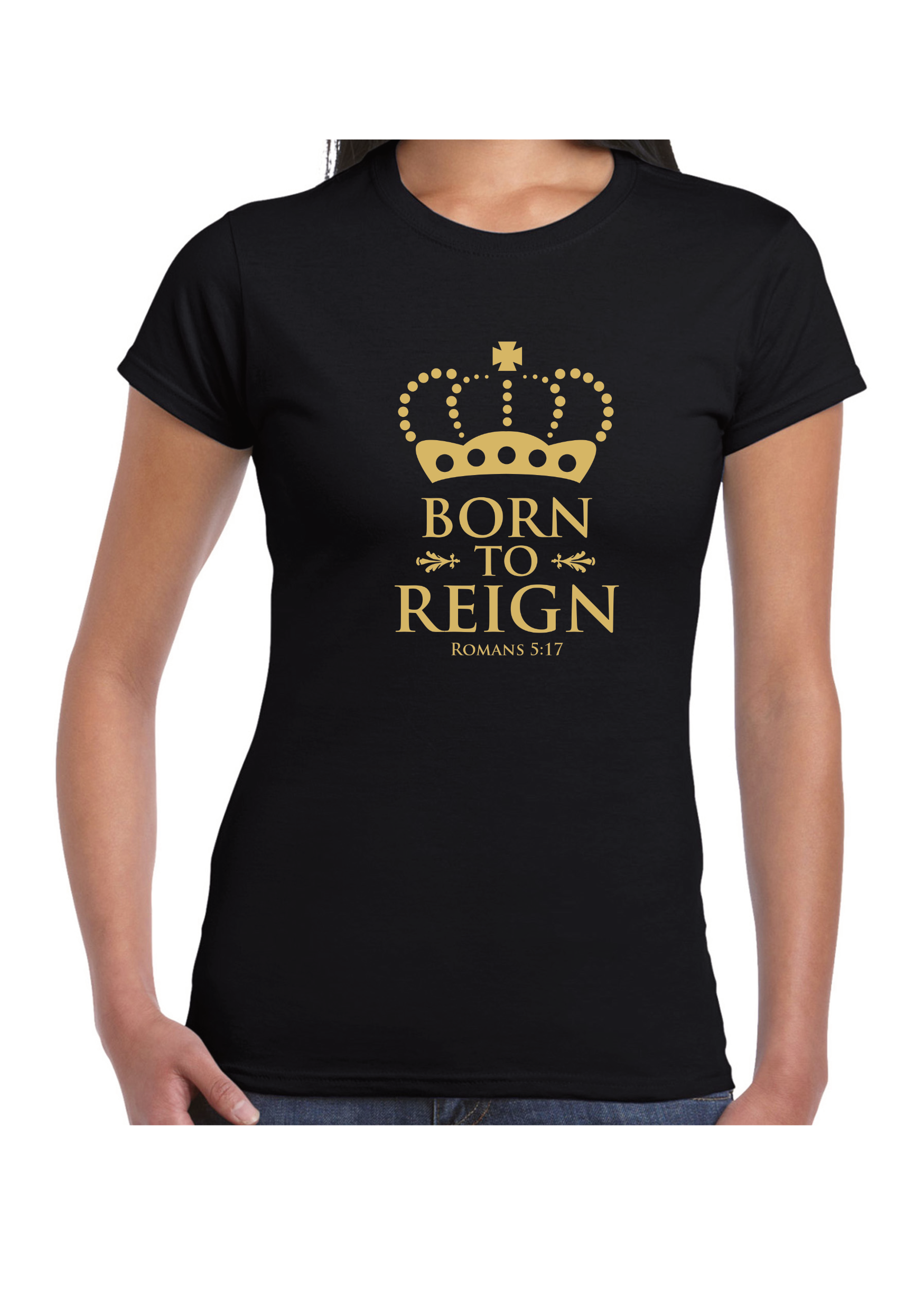 Womens Born To Reign T-Shirt Romans 5:17 - Beauty For Ashes
